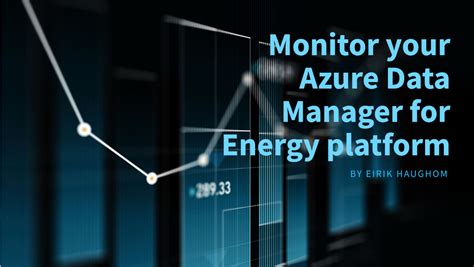 Monitoring Of Azure Data Manager For Energy Part 1 Eirik Haughom