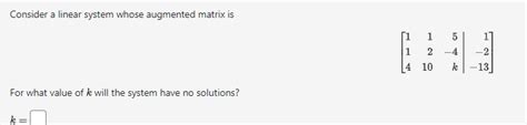 solved consider a linear system whose augmented matrix