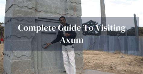 A Complete Guide To Visiting Axum Far And Wild Travel Us