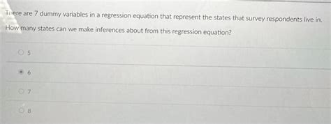 Solved There Are 7 Dummy Variables In A Regression Equation