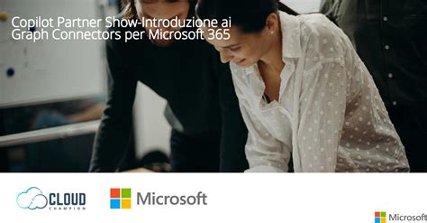 Copilot Partner Show Introduzione Ai Graph Connectors Per Microsoft 365 Copilot Italia Cloud
