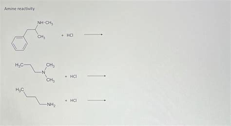Solved Amine Reactivity Hcl