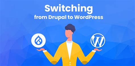 Everything You Need To Know Before Switching From Drupal To Wordpress