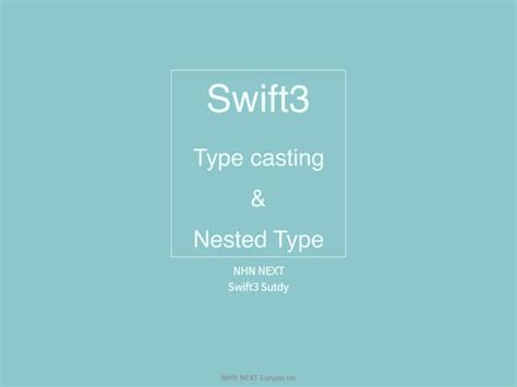 Swift3 Typecasting Nestedtype Ppt