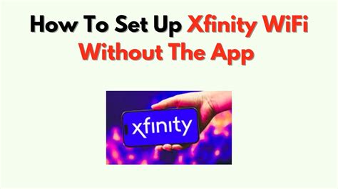 How To Set Up Xfinity Wifi Without The App Manual Activation And Web Setup Guide Youtube