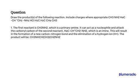 SOLVED: Draw the product(s) of the following reaction. Include charges where appropriate. CH3NH2 ...