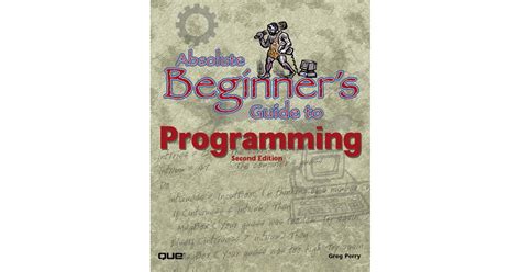 Absolute Beginners Guide To Programming Second Edition Book