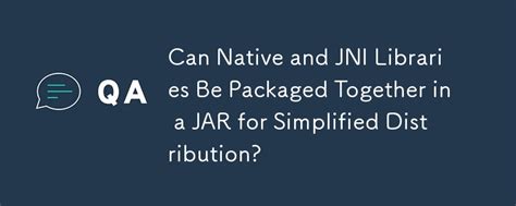 native 和 jni 庫可以一起打包在 jar 中以簡化分發嗎？ java教程 php中文網