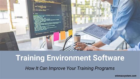 Training Environment Software How It Can Improve Your Training