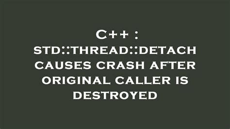 c std thread detach causes crash after original caller is