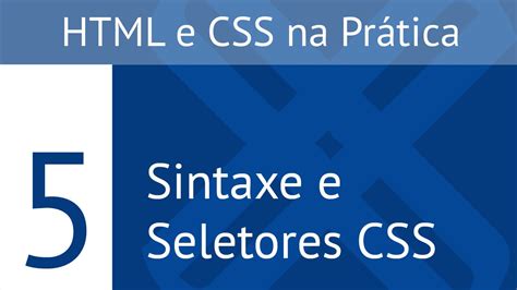 Sintaxe E Seletores Css Html E Css Na Prática U2l1 Youtube