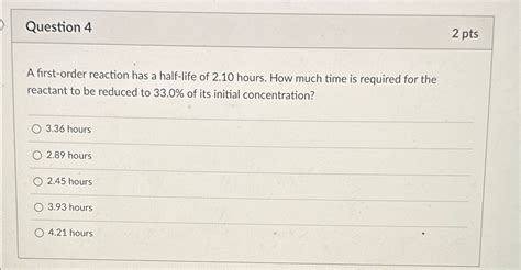 Solved Question 42ptsa First Order Reaction Has A Half Life
