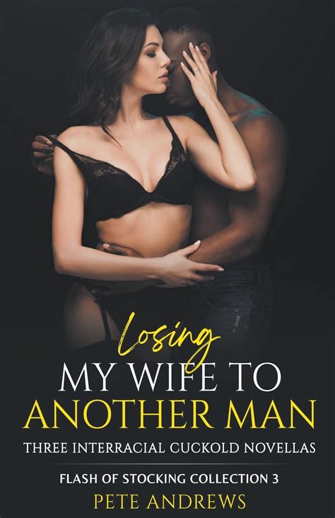 Losing My Wife To Another Man Three Interracial Cuckold