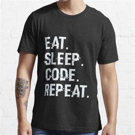Eat Sleep Code Repeat Coding Coder Programmer Developer T Shirt For Sale By BullQuacky