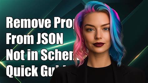 How To Remove Unwanted Properties From Json Objects Not In Schema Youtube