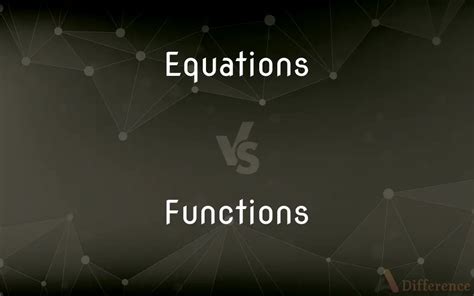 Equations Vs Functions Whats The Difference