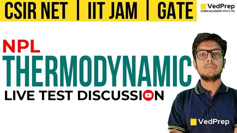 Thermodynamics CSIR NET Chemistry IIT JAM GATE Test Discussion VedPrep Chem Academy