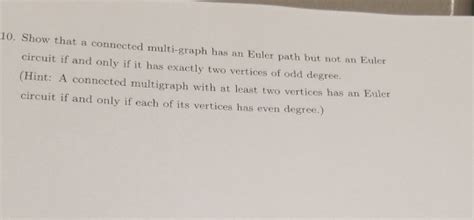 Solved 10 Show That A Connected Multi Graph Has An Euler