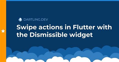 swipe actions in flutter with the dismissible widget r flutterdev