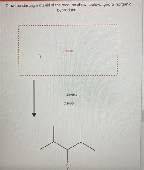 Solved Draw The Starting Material Of The Reaction Shown B