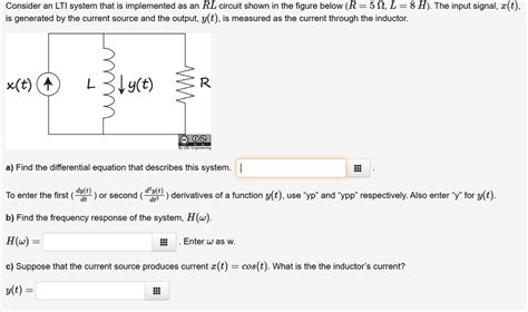 Solved Consider An Lti System That Is Implemented As An Rl Circuit Shown In The Figure Below R