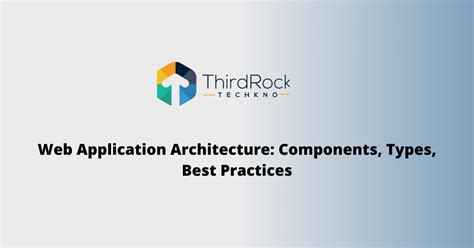 Web Application Architecture Components Types Best Practices