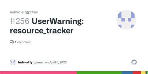 Userwarning Resourcetracker · Issue 256 · Nomic Aigpt4all · Github