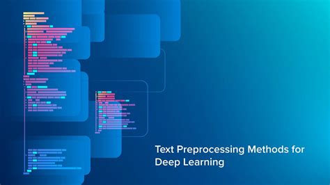 Text Preprocessing Methods For Deep Learning By James Montantes