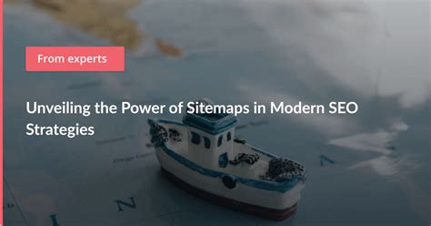 unveiling the power of sitemaps in modern seo strategies netpeak