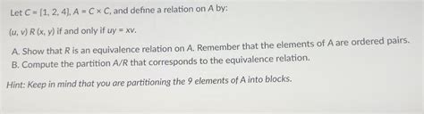 Solved Let C 124 Ac×c And Define A Relation On A By