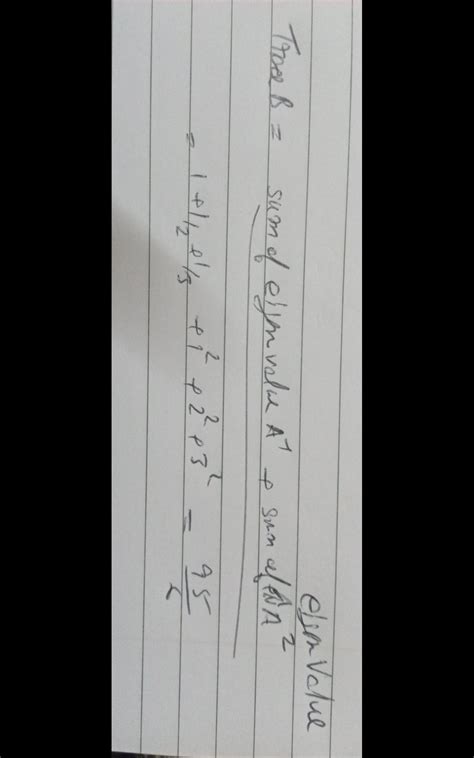 Q 5 Let A Be A 3x 3 Real Matrix With Eigenvalues 1 2 3 And Let B A A Then