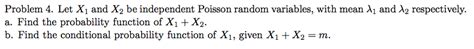 Solved Let And X1 And X2 Be Independent Poisson Random