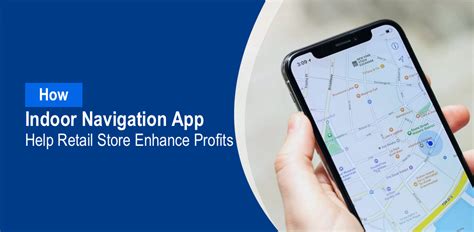 The Benefits Of Indoor Navigation Apps For Retail Stores