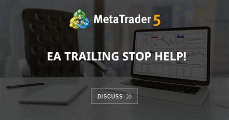 Ea Trailing Stop Help Expert Advisor General Mql5 Programming Forum