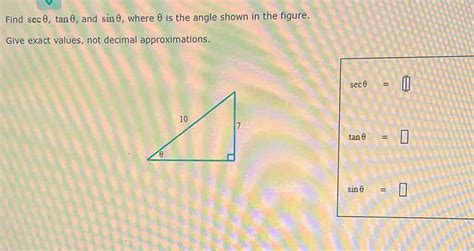 Solved Find sec θ tan θ and sin θ where θ is the angle shown in the figure Give exact