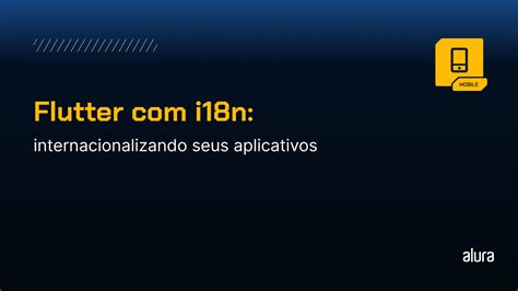 Flutter Com I18n Internacionalizando Seus Aplicativos Mpg Figma