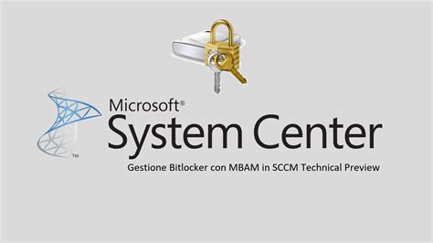 Gestione Bitlocker Con Mbam In System Center Configuration Manager