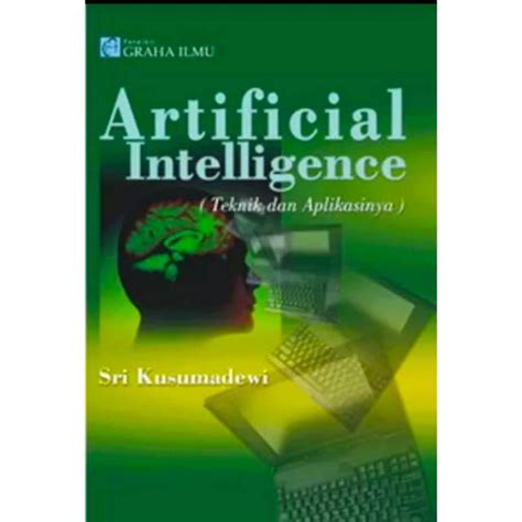 Jual Buku Artificial Intelligence Teknik Dan Aplikasinya Sri Kusumadewi