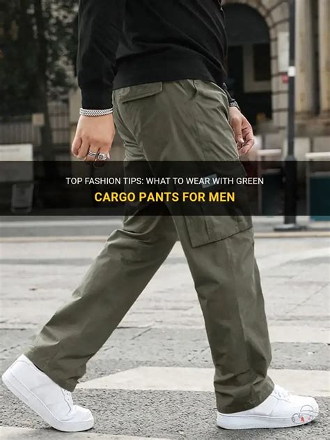 Top Fashion Tips What To Wear With Green Cargo Pants For Men Shunvogue