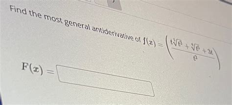 Solved Find The Most General Antiderivative Of