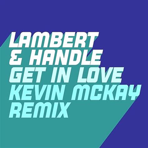 Amazon Music - Lambert & HandleのGet in Love (Right Now) (Kevin McKay ...