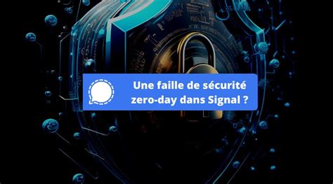 Une Faille Zero Day Dans Signal Ce Ne Serait Quune Rumeur