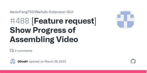 Feature Request Show Progress Of Assembling Video · Issue 488
