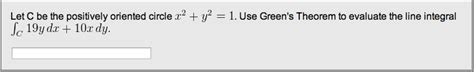 Solved Let C Be The Positively Oriented Circle X Y Chegg