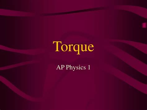 Ppt Torque Powerpoint Presentation Free Download Id9466905 Ppt Torque Powerpoint Presentation Free Download Id9466905