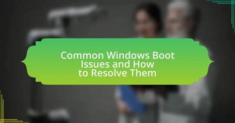 Common Windows Boot Issues And How To Resolve Them • X