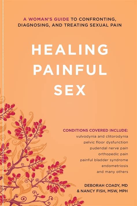 Healing Painful Sex A Womans Guide To Confronting Diagnosing And Healing Painful Sex A Womans Guide To Confronting Diagnosing And