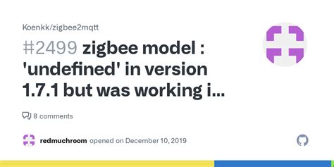Zigbee Model Undefined In Version 1 7 1 But Was Working In Version 1 6 Issue 2499