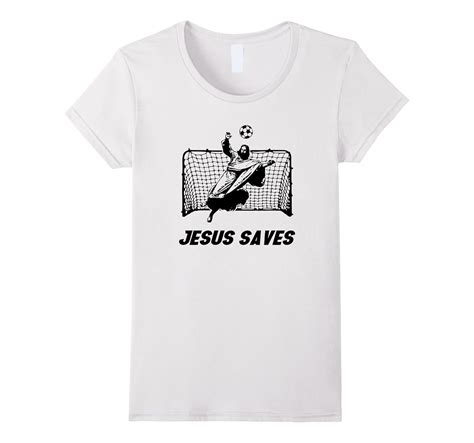 Jesus Saves Jesus Saved Soccer Goalie T Shirt