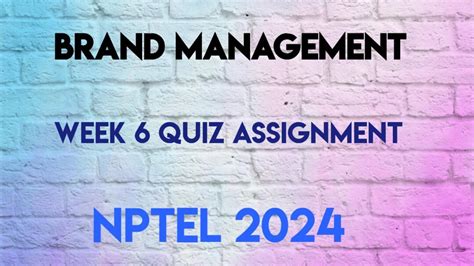 Brand Management Week 6 Quiz Assignment Solutions Nptel 2024july